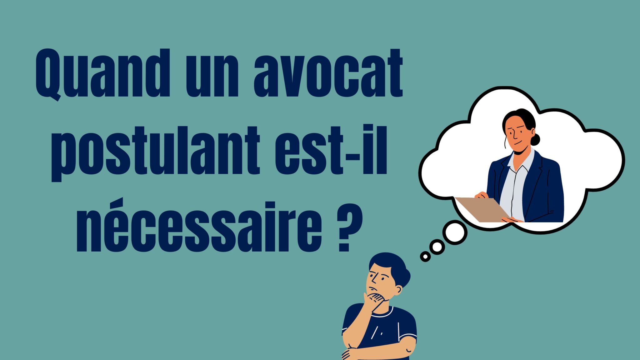 Quand un avocat postulant est-il nécessaire